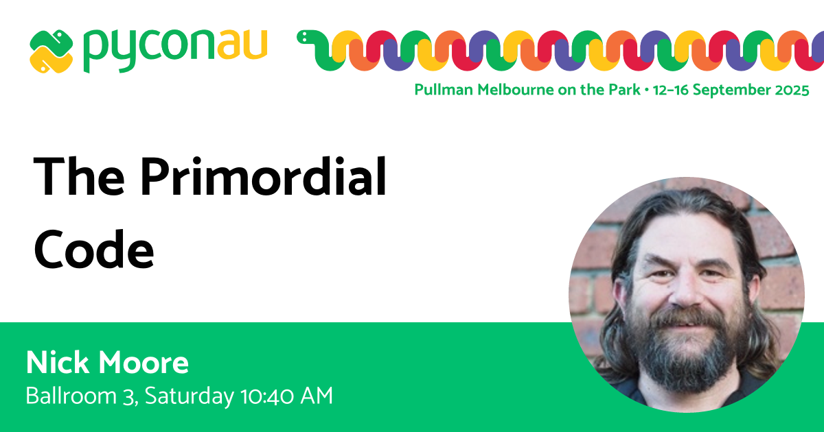The Primordial Code—PyCon AU 2025